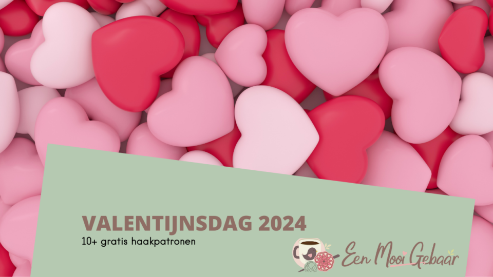 Haken voor Valentijnsdag 2024 | Een Mooi Gebaar
